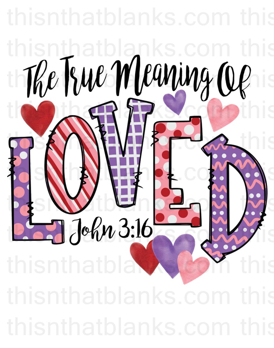 The True Meaning Of Love Sublimation Or DTF Transfer– This-n-That blanks