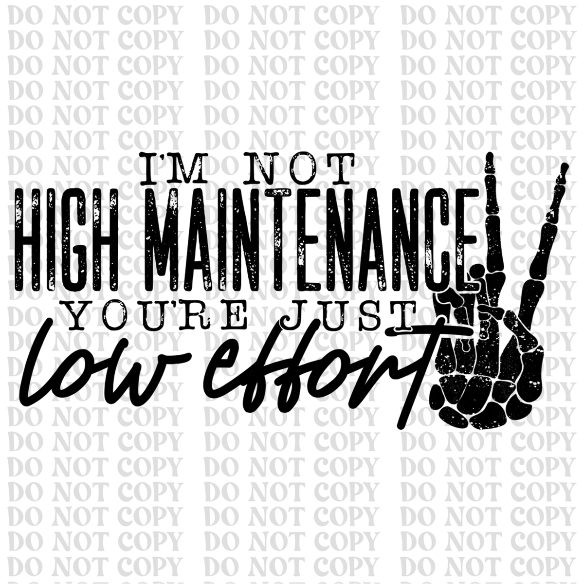 Im Not High Maintenance DTF or Sublimation Transfer– This-n-That blanks