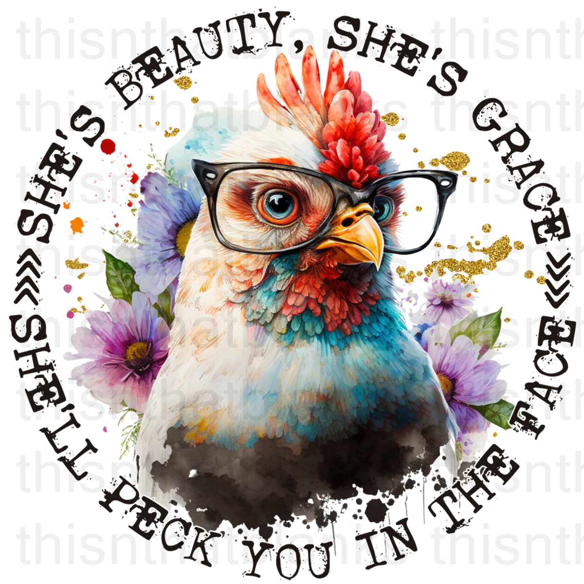 She's Beauty She's Grace She'll Peck You In The Face Sublimation or DT ...